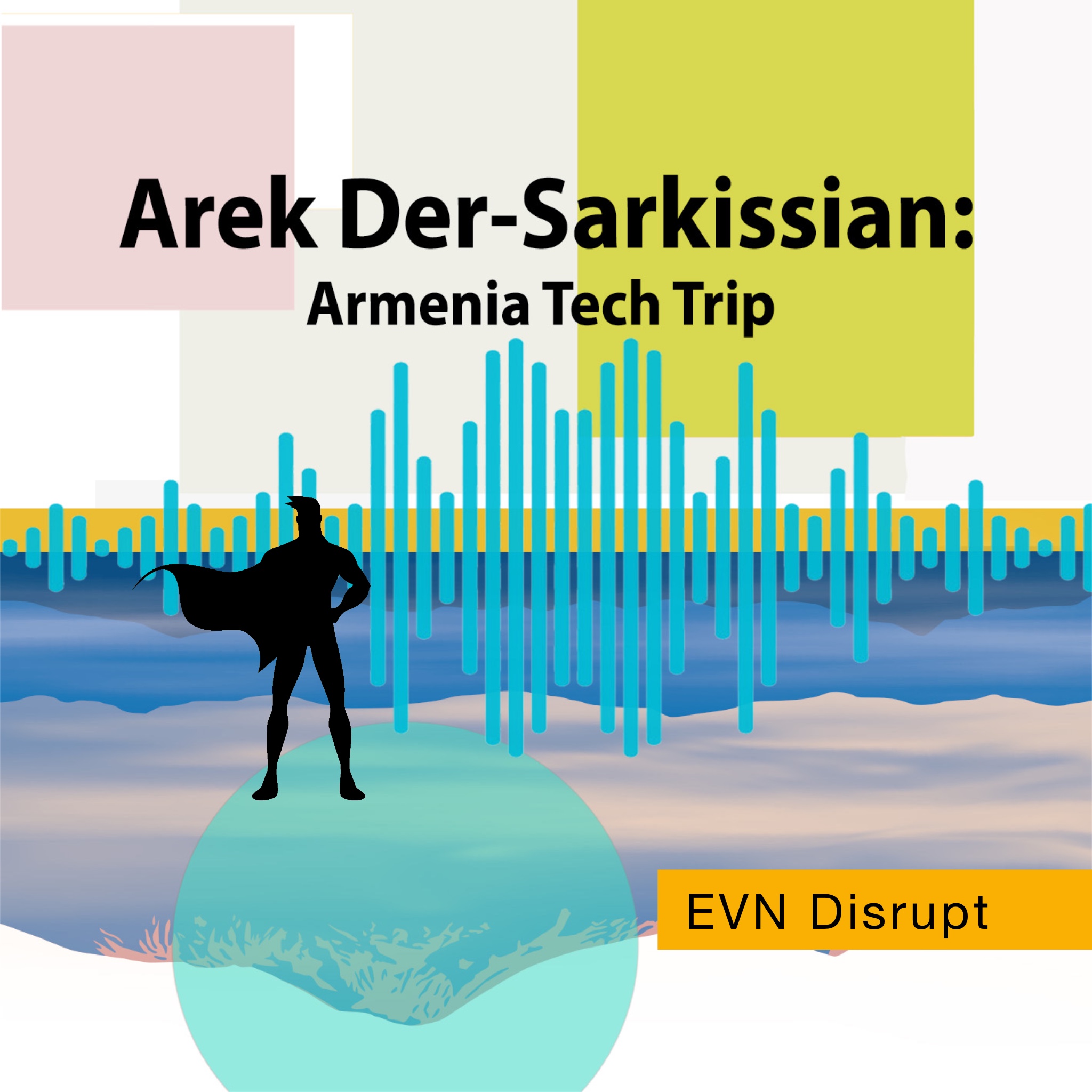 Arek Der-Sarkissian: Armenia Tech Trip - EVN Report