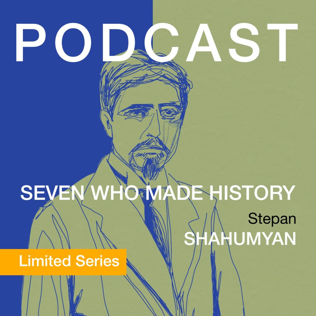 Seven Who Made History: Stepan Shahumyan - EVN Report