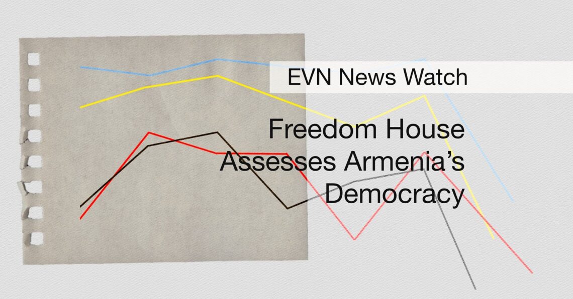 Freedom House Assesses Armenia’s Democracy - EVN Report